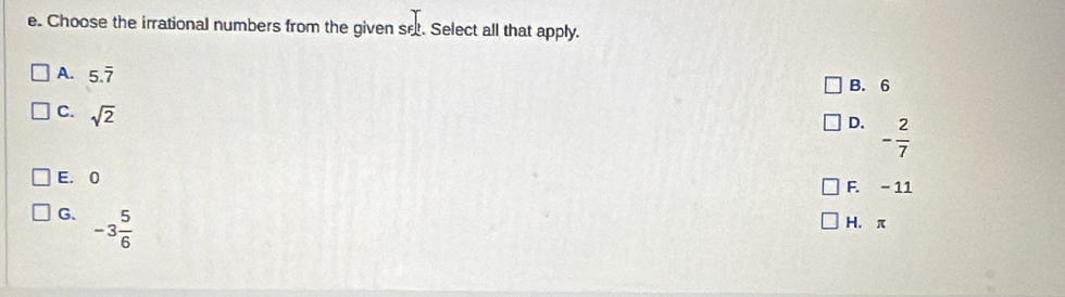 Solved: Choose the irrational numbers from the given set. Select all ...