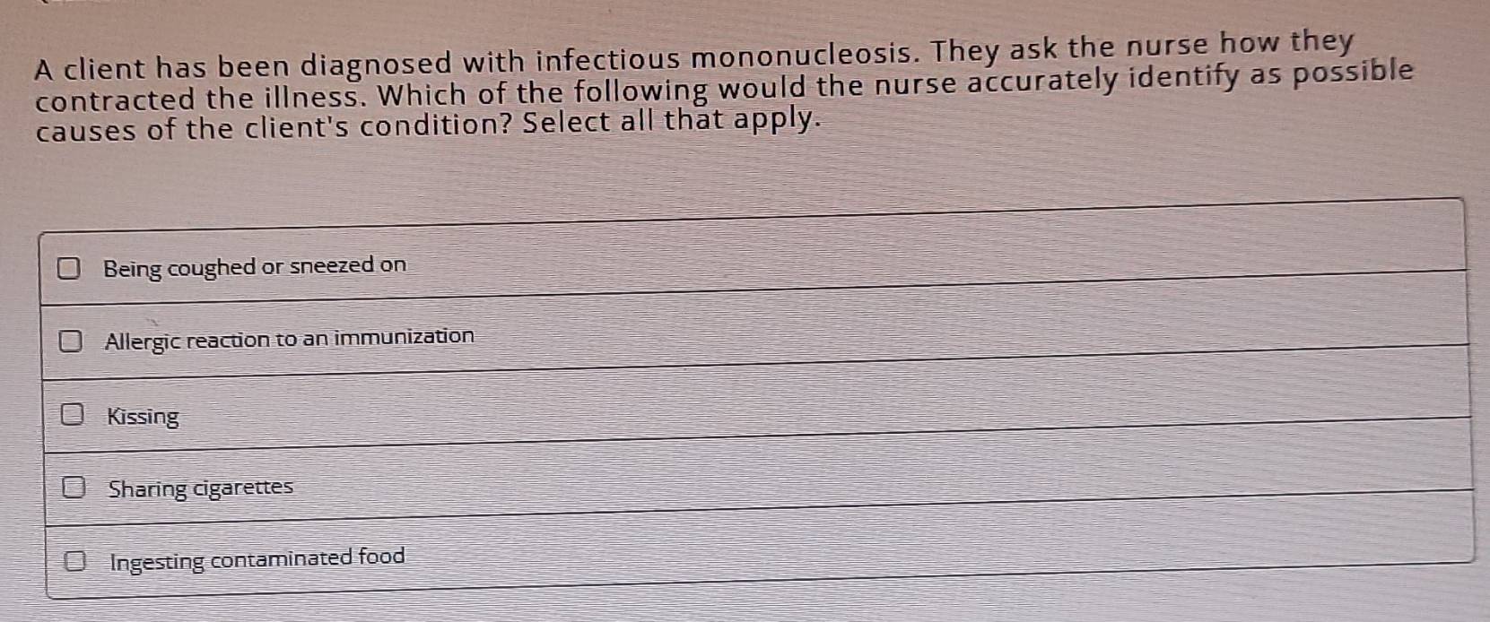 Solved: A client has been diagnosed with infectious mononucleosis. They ...