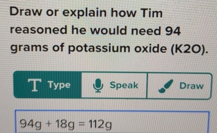 Solved: Draw or explain how Tim reasoned he would need 94 grams of ...