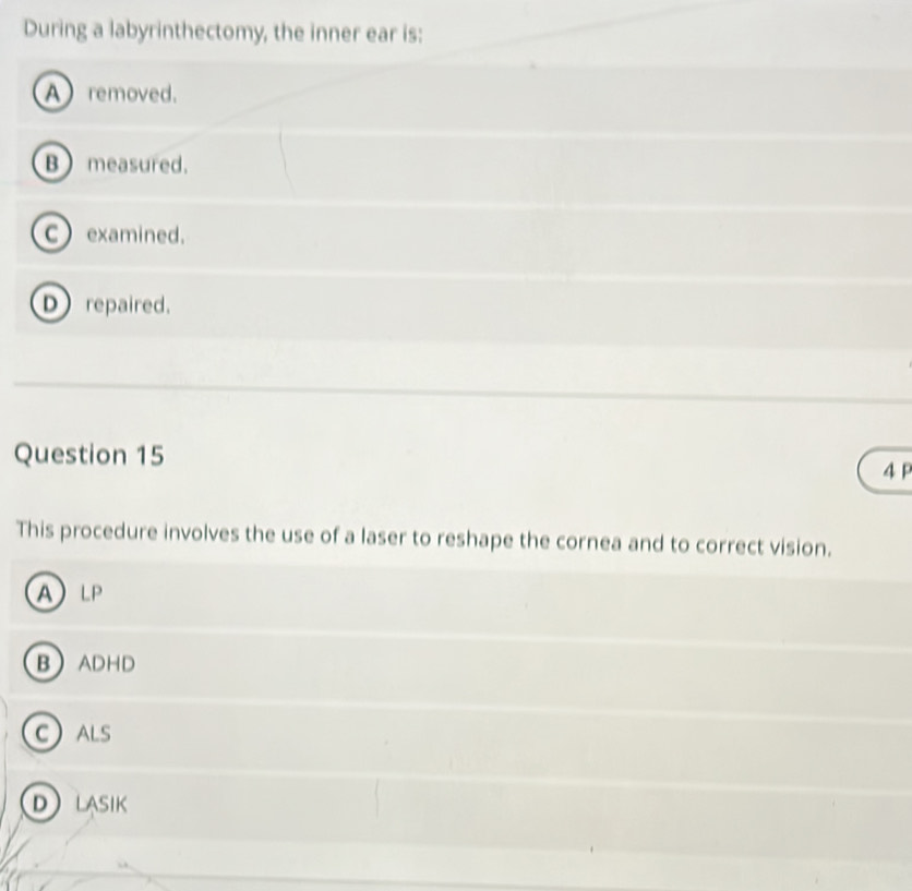 Solved: During a labyrinthectomy, the inner ear is: Aremoved. B ...