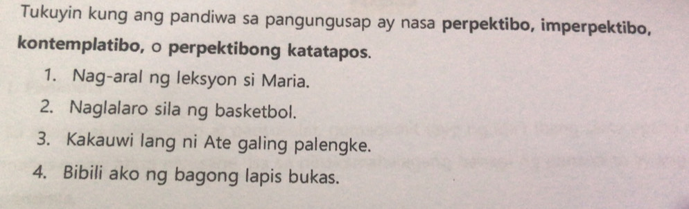 Solved: Tukuyin kung ang pandiwa sa pangungusap ay nasa perpektibo ...