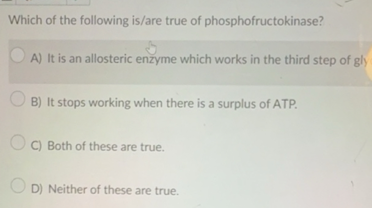 Solved: Which of the following is/are true of phosphofructokinase? A ...