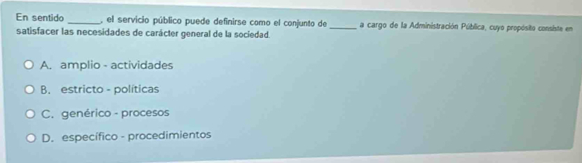 Resuelto:En sentido _, el servicio público puede definirse como el ...