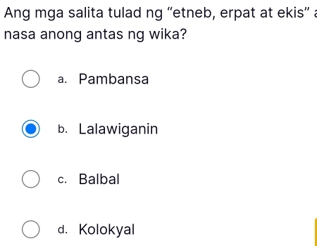 Solved: Ang mga salita tulad ng “etneb, erpat at ekis” a nasa anong ...