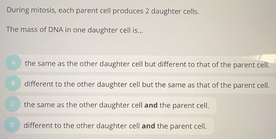 Résolu :During mitosis, each parent cell produces 2 daughter cells. The ...