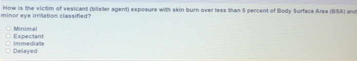 Solved: How is the victim of vesicant (blister agent) exposure with ...