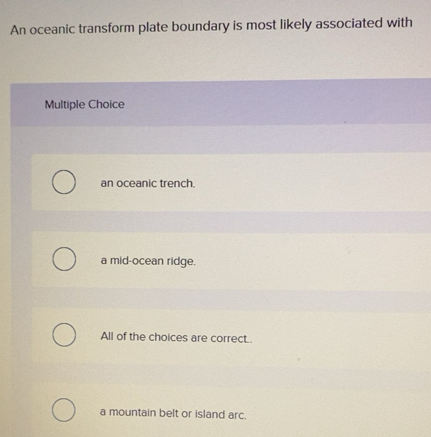 Solved: An oceanic transform plate boundary is most likely associated ...