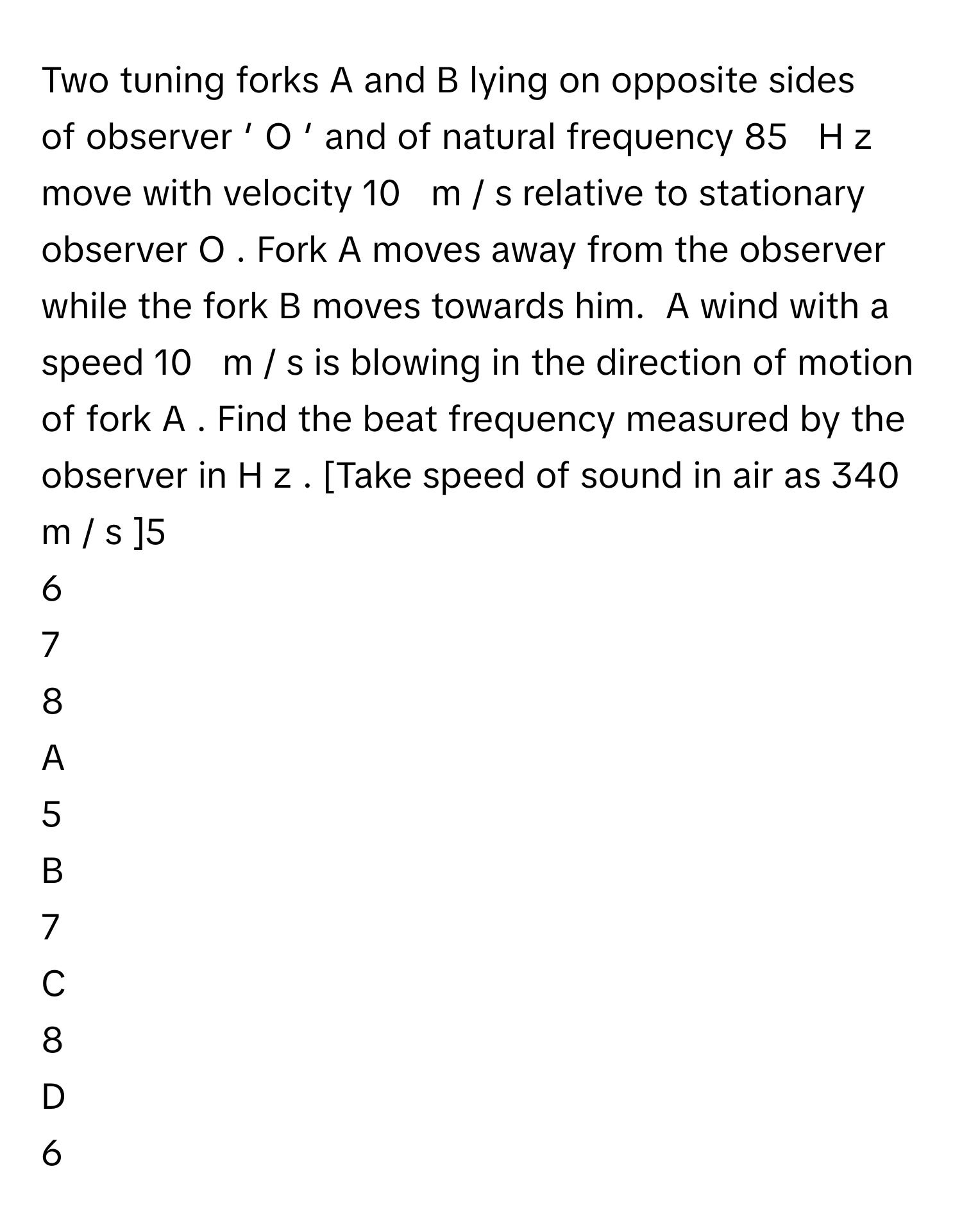 Solved: Two tuning forks A and B lying on opposite sides of observer ...