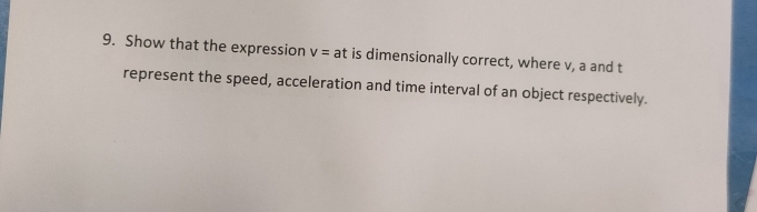 Selesai:Show that the expression v=at is dimensionally correct, where v ...