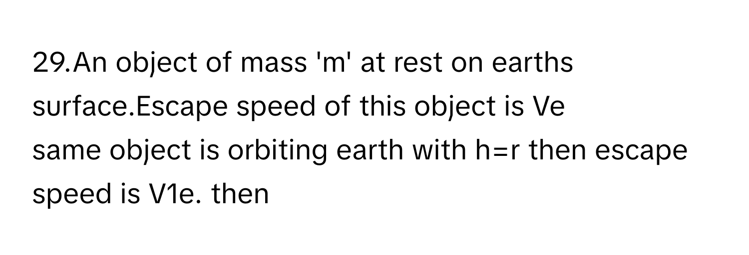 Solved: An object of mass 'm' at rest on earths surface.Escape speed of ...