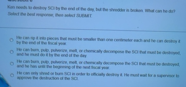 Gelöst:Ken needs to destroy SCI by the end of the day, but the shredder ...