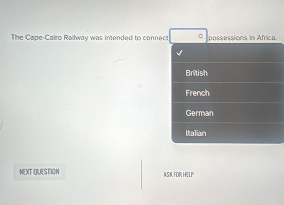 Solved: The Cape-Cairo Railway was intended to connect possessions in ...