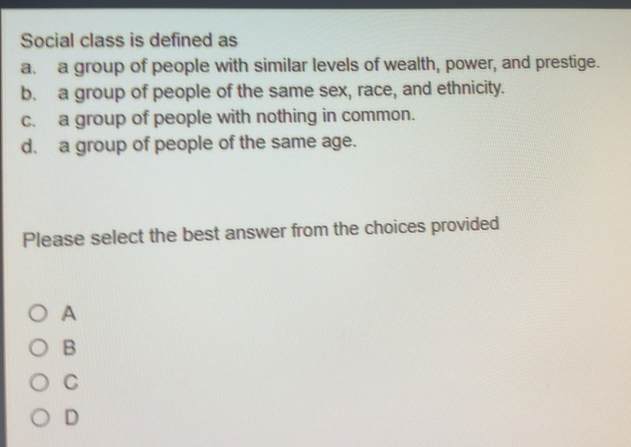 Solved: Social class is defined as a. a group of people with similar ...