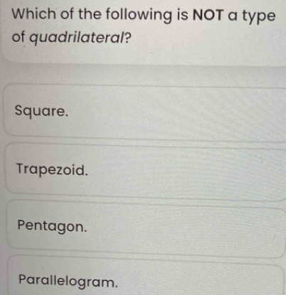 Solved: Which of the following is NOT a type of quadrilateral? Square ...