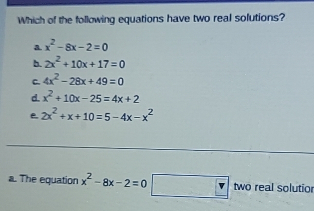 Solved: Which of the following equations have two real solutions? a x^2 ...