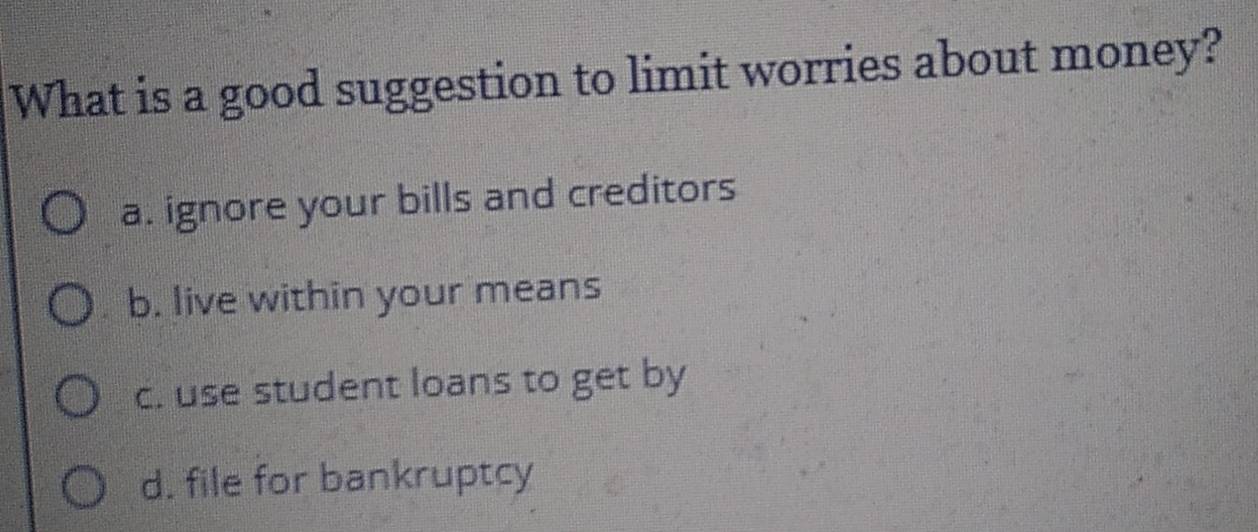 Solved: What is a good suggestion to limit worries about money? a ...