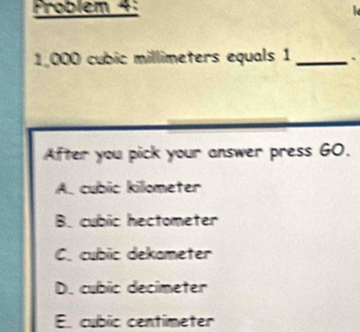 Solved: Problem 4: 1,000 cubic millimeters equals 1 _ After you pick ...