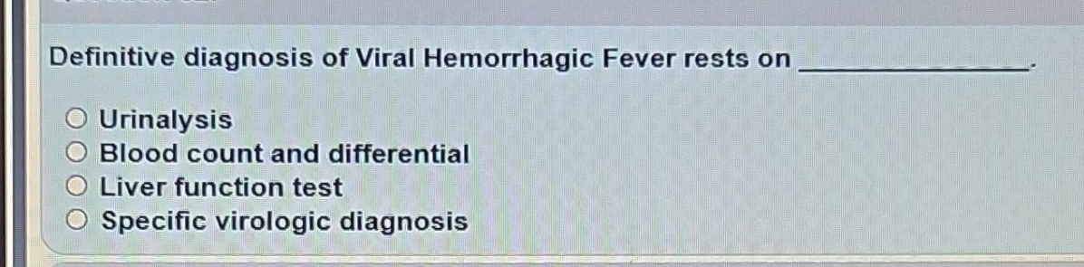 Solved: Definitive diagnosis of Viral Hemorrhagic Fever rests on ...