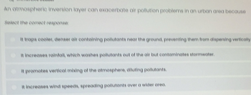 Solved: An atmospheric inversion layer can exacerbate air pollution ...