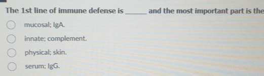 Solved: The 1st line of immune defense is _and the most important part ...