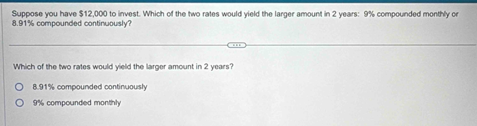Solved: Suppose you have $12,000 to invest. Which of the two rates ...