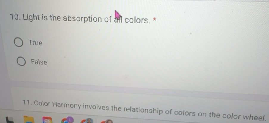 Solved: Light is the absorption of all colors. * True False 11. Color ...