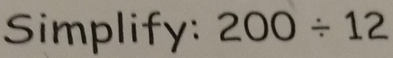 Solved: Simplify: 200/ 12 [Math]