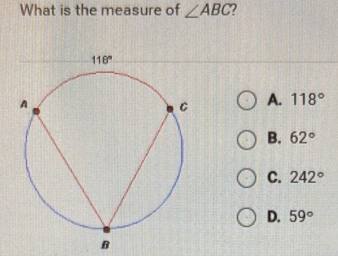 Solved: What is the measure of ∠ ABC A. 118° B. 62° C. 242° D. 59° [Math]