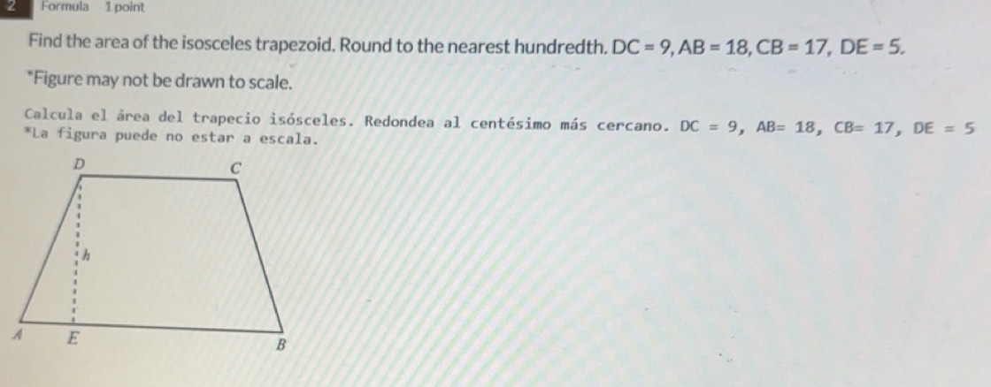 Solved: Formula 1 point Find the area of the isosceles trapezoid. Round ...