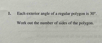 Solved: Each exterior angle of a regular polygon is 30°. Work out the ...