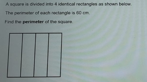 Telah dijawab:A square is divided into 4 identical rectangles as shown ...