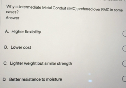 Solved: Why is Intermediate Metal Conduit (IMC) preferred over RMC in ...