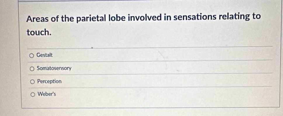 Solved: Areas of the parietal lobe involved in sensations relating to ...
