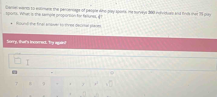 Solved: Daniel wants to estimate the percentage of people who play ...