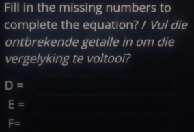 Solved: Fill in the missing numbers to complete the equation? / Vul die ...