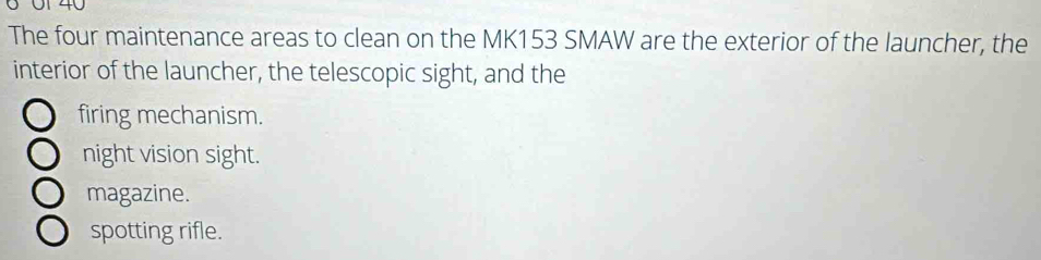 Solved: 01 40 The four maintenance areas to clean on the MK153 SMAW are ...