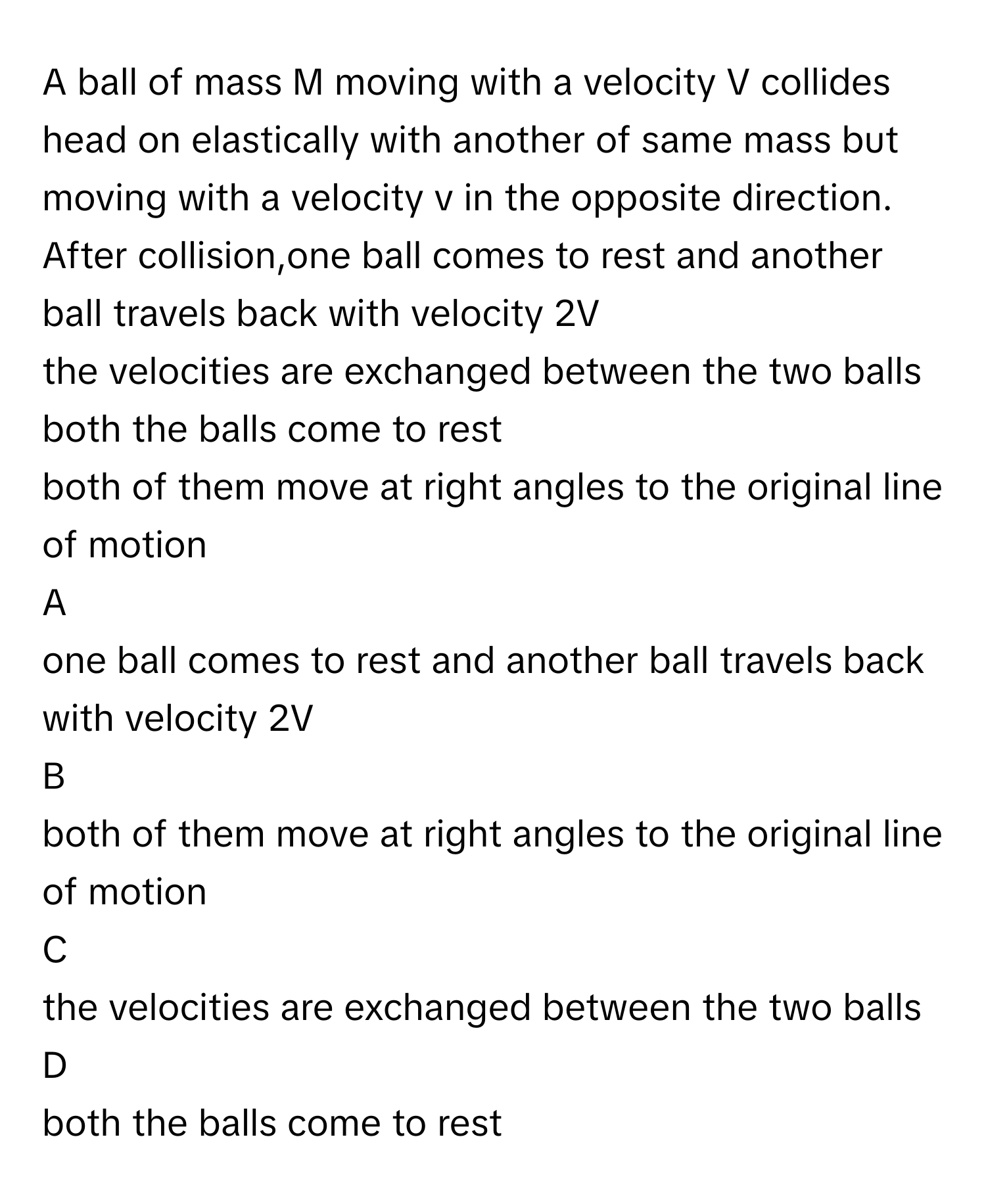 Solved: A ball of mass M moving with a velocity V collides head on ...