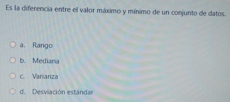 Resuelto:Es la diferencia entre el valor máximo y mínimo de un conjunto ...