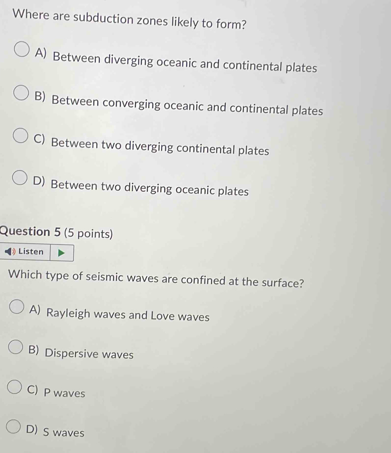 Solved: Where are subduction zones likely to form? A) Between diverging ...
