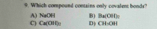 Solved: Which compound contains only covalent bonds? A) NaOI B) Ba(OH ...