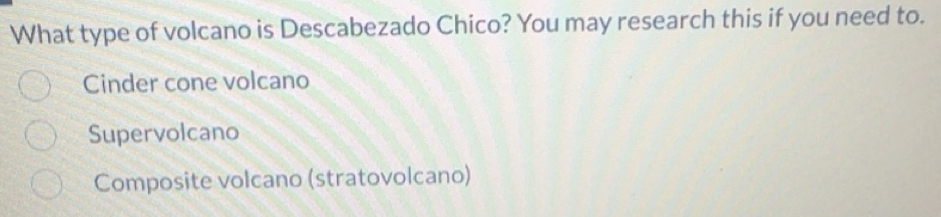 Solved: What type of volcano is Descabezado Chico? You may research ...