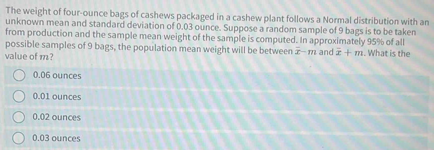 Solved: The weight of four-ounce bags of cashews packaged in a cashew ...
