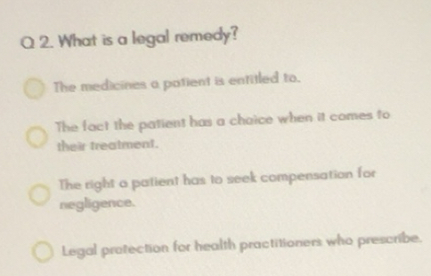 Solved: What is a legal remedy? The medicines a patient is entitled to ...