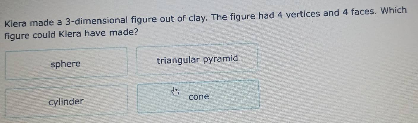 Solved: Kiera made a 3 -dimensional figure out of clay. The figure had ...