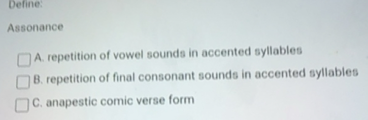 Solved: Define: Assonance A. repetition of vowel sounds in accented ...