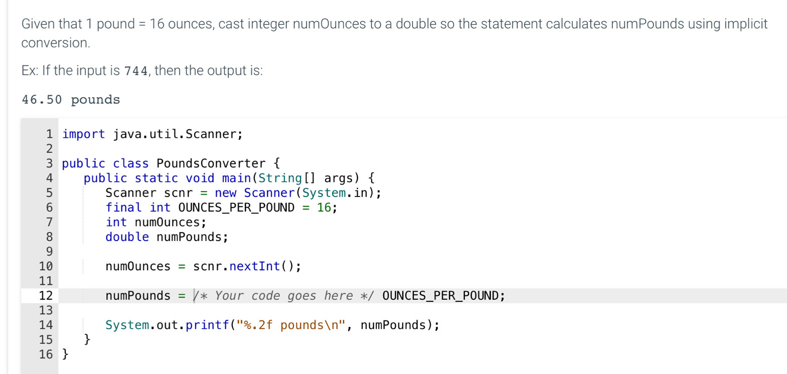 Solved: Given that 1 pound = 16 ounces, cast integer numOunces to a ...