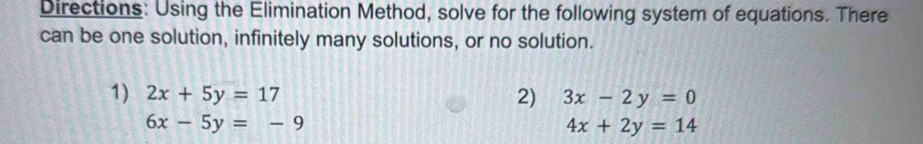 Solved: Directions: Using the Elimination Method, solve for the following system of equations ...