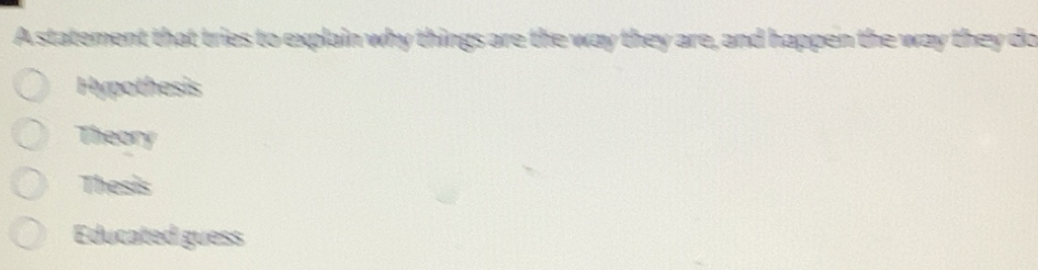 Solved: A statement that tries to explain why things are the way they ...