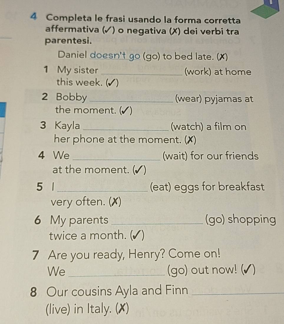 Risolto:Completa le frasi usando la forma corretta _ affermativa ( ) o ...