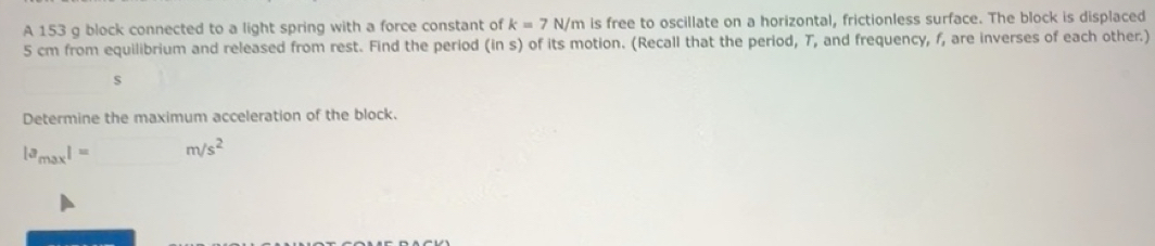 Solved: A 153 g block connected to a light spring with a force constant ...